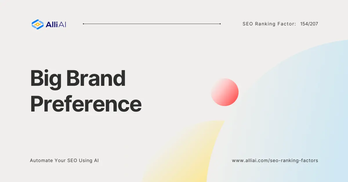 Big Brand Preference and SEO: What You Need to Know – Alli AI