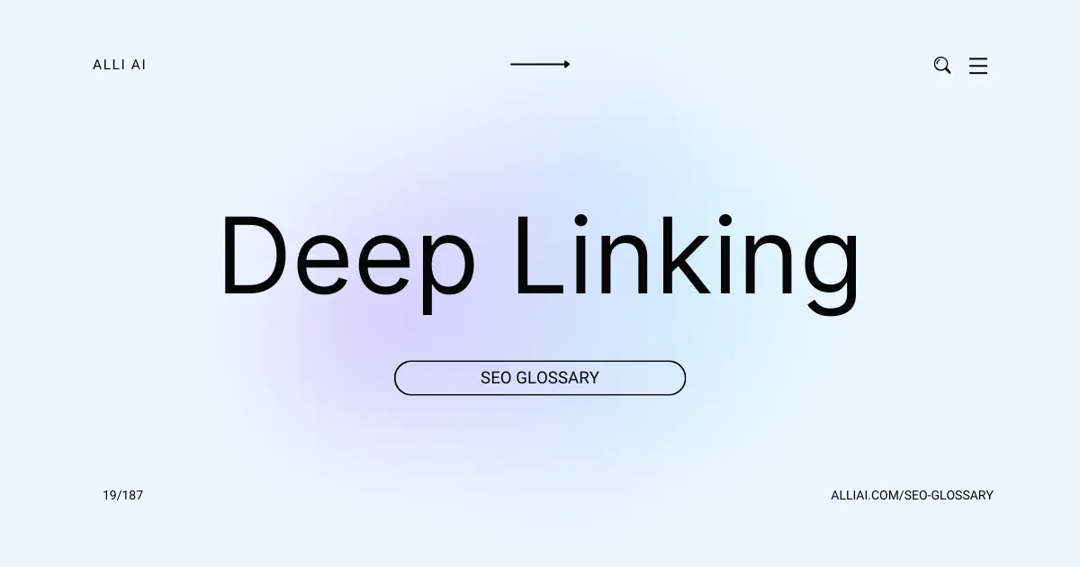 Deep Linking: What it is and Why it matters in SEO – Alli AI