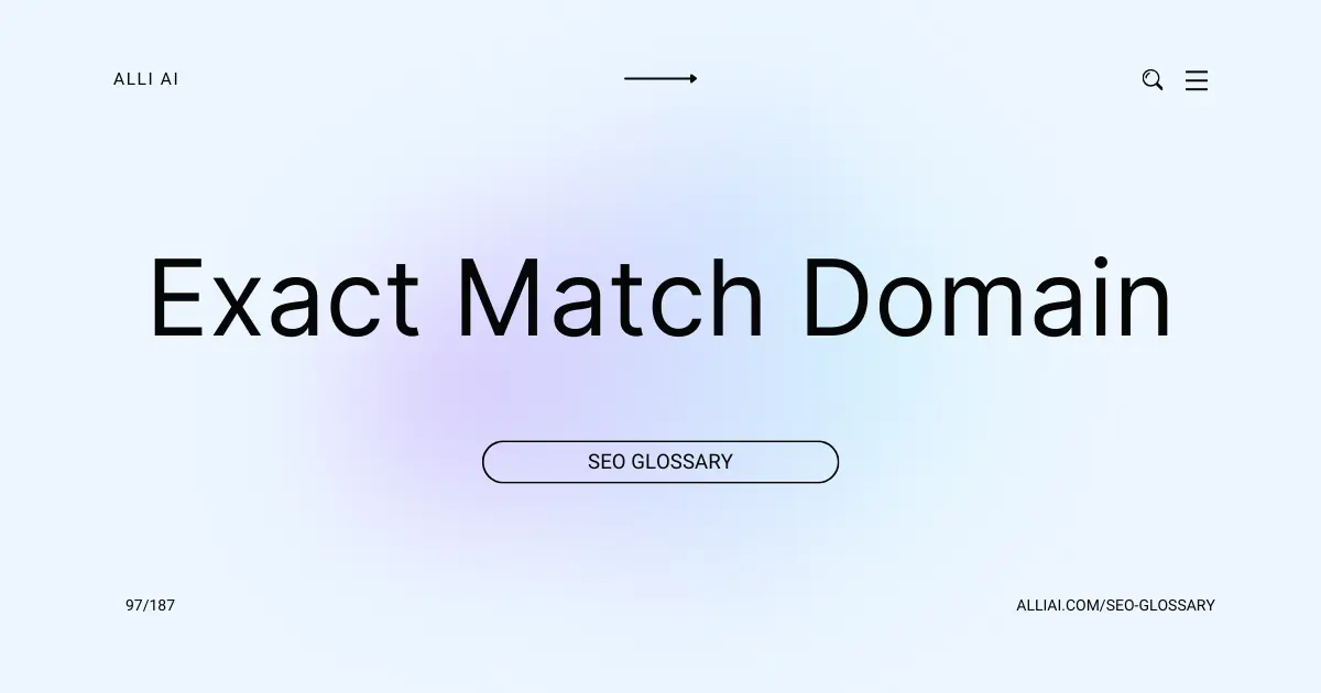 Exact Match Domain (EMD): What it is and Why it matters in SEO – Alli AI
