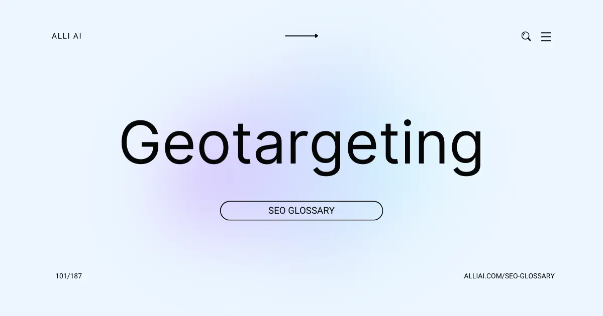 Geotargeting: What it is and Why it matters in SEO – Alli AI