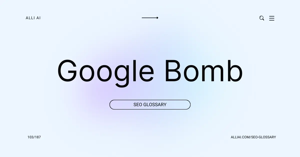 Google Bomb: What it is and Why it matters in SEO – Alli AI
