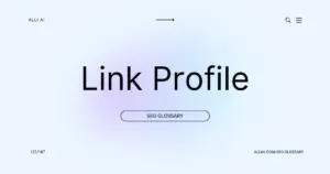 Link Profile: What it is and Why it matters in SEO – Alli AI