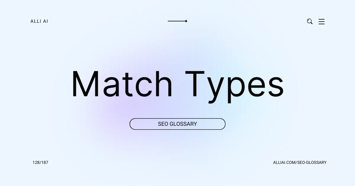 Match Types: What it is and Why it matters in SEO – Alli AI