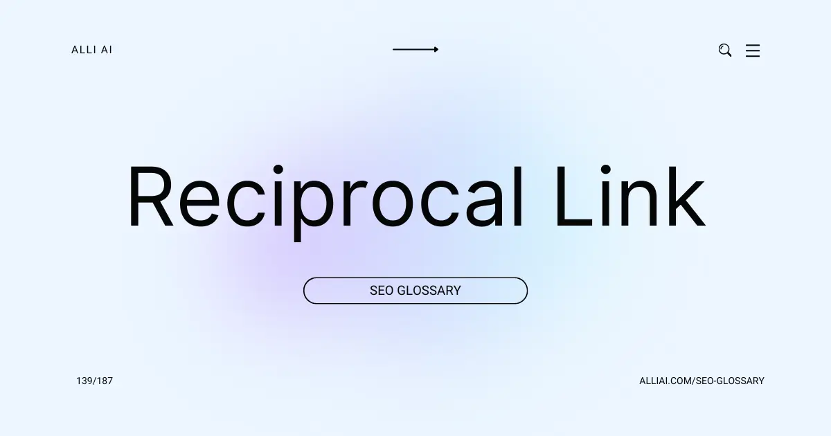 Reciprocal Link: What it is and Why it matters in SEO – Alli AI